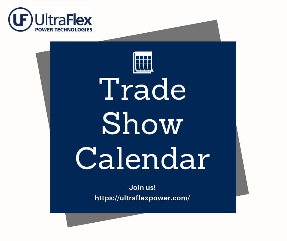 Upcoming Trade Show Calendar | Ultraflex Power Technologies